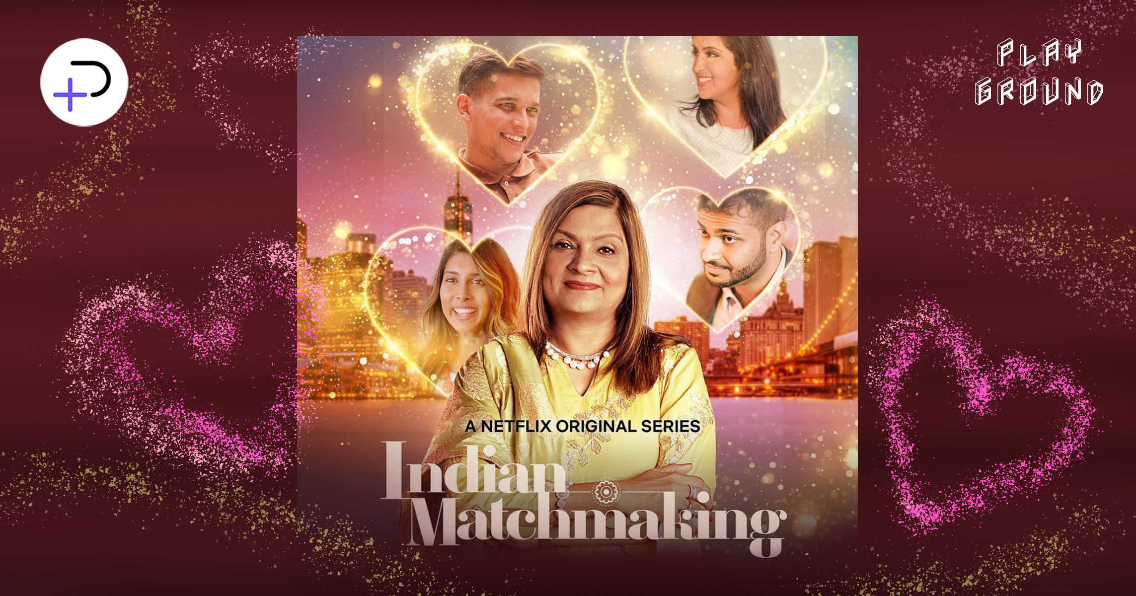 Indian Matchmaking เมื่อการเลือกคู่ไม่ใช่เรื่องของคนสองคน แต่เป็นเรื่อง ...